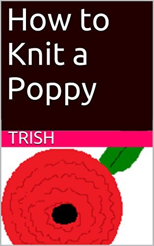 How to Knit a Poppy by Trish | Goodreads