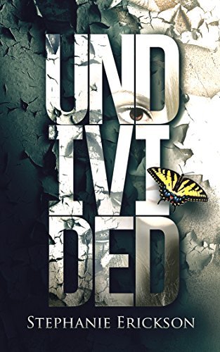 Undivided (The Unseen Trilogy Book 3) by Stephanie Erickson | Goodreads