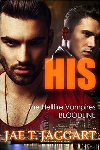 His (The Hellfire Vampires Bloodline, #1) by Jae T. Jaggart | Goodreads