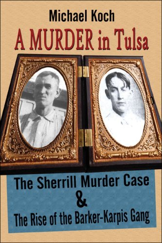 A Murder in Tulsa: The Sherrill Murder Case & the Rise of the Barker ...