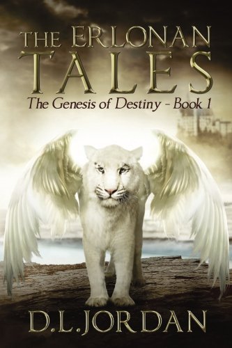 The Genesis of Destiny (The Erlonan Tales) by D.L. Jordan | Goodreads