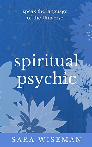 Spiritual Psychic: Speak the Language of the Universe by Sara Wiseman ...