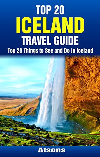 Top 20 Things to See and Do in Iceland - Top 20 Iceland Travel Guide by ...