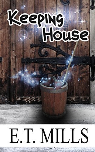 Keeping House by E.T. Mills | Goodreads