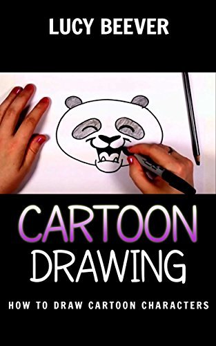 Cartoon Drawing 101: How To Draw Cartoon Characters by Lucy Beever ...