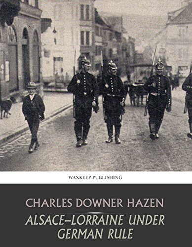 Alsace-Lorraine under German Rule by Charles Downer Hazen | Goodreads