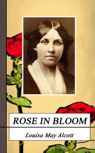 ROSE IN BLOOM. (Annotated) by Louisa May Alcott | Goodreads