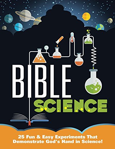 Bible Science: 25 Fun & Easy Experiments That Show God's Hand in ...