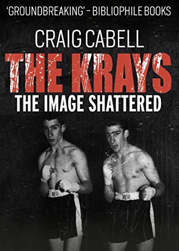 The Kray Brothers: The Image Shattered by Craig Cabell | Goodreads