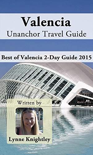Valencia Travel Guide (Unanchor) - Best of Valencia 2-Day Guide by ...