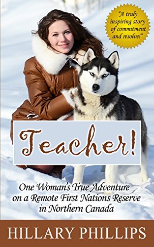 Teacher: One Woman's True Adventure Living and Working on a Remote ...