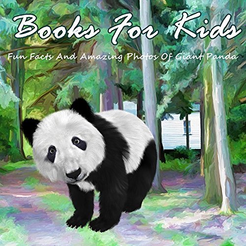 Books For Kids: Fun Facts And Amazing Photos Of Giant Panda by Puppy P ...