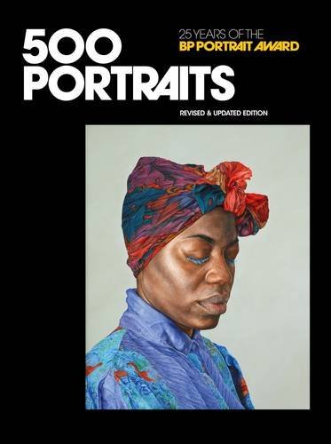 500 Portraits: 25 Years of the BP Portrait Award by Peter Mather ...