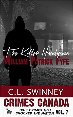 The Killer Handyman: William Patrick Fyfe (Crimes Canada: True Crimes ...