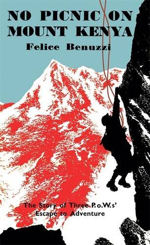 No Picnic on Mount Kenya [Hardcover] [Jan 01, 2012] Felice Benuzzi ...