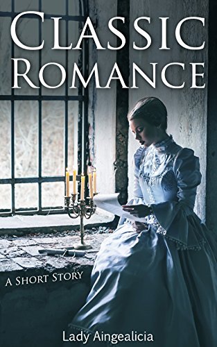 Classic Romance by Lady Aingealicia | Goodreads