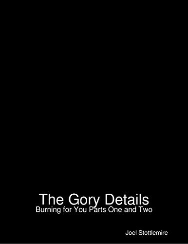 The Gory Details: Burning for You Parts One and Two by Kate Papilio ...