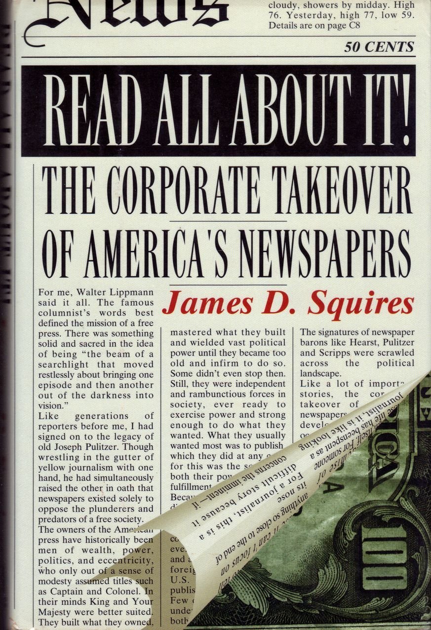 Read All About It!: The Corporate Takeover of America's Newspapers by ...