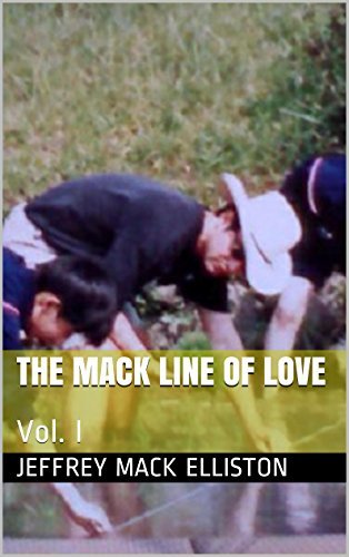 The Mack Line of Love: Vol. I by Jeffrey Mack Elliston | Goodreads