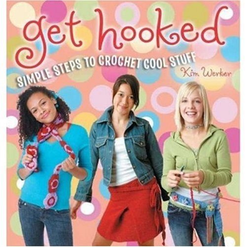 Get Hooked: Simple Steps to Crochet Cool Stuff by Kim Piper Werker ...