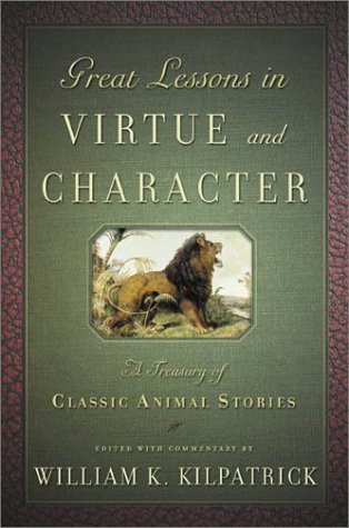 Great Lessons in Virtue and Character: A Treasury of Classic Animal ...