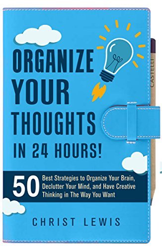 Organize Your Thoughts: 50 Best Strategies to Declutter Your Mind ...
