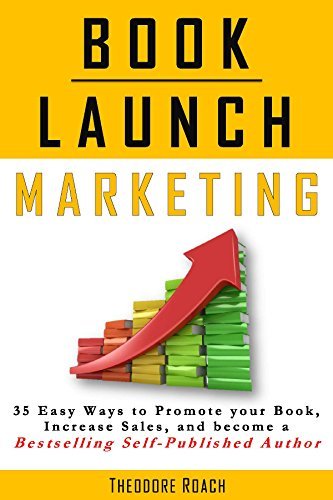 Book Launch Marketing: 35 Ways to Promote your Book, Increase Sales ...