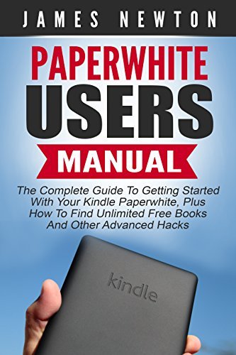 Paperwhite Users Manual: The Complete Guide To Getting Started With ...