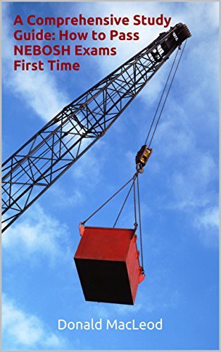 A Comprehensive Study Guide: How to Pass NEBOSH Exams First Time by ...