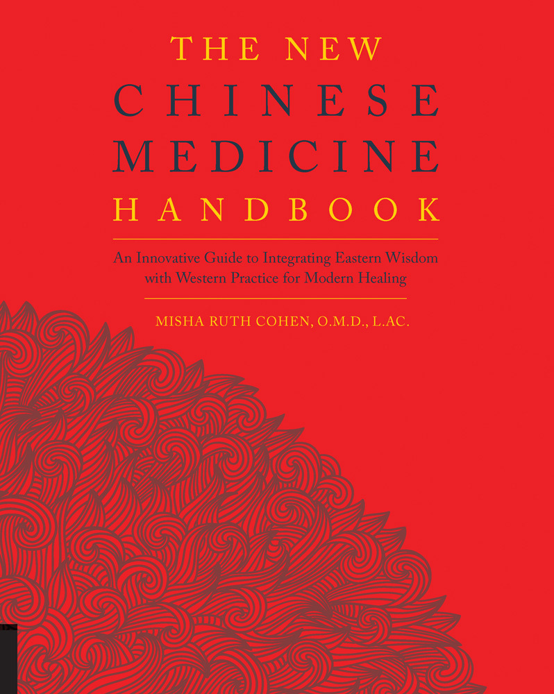 The New Chinese Medicine Handbook: An Innovative Guide to Integrating ...