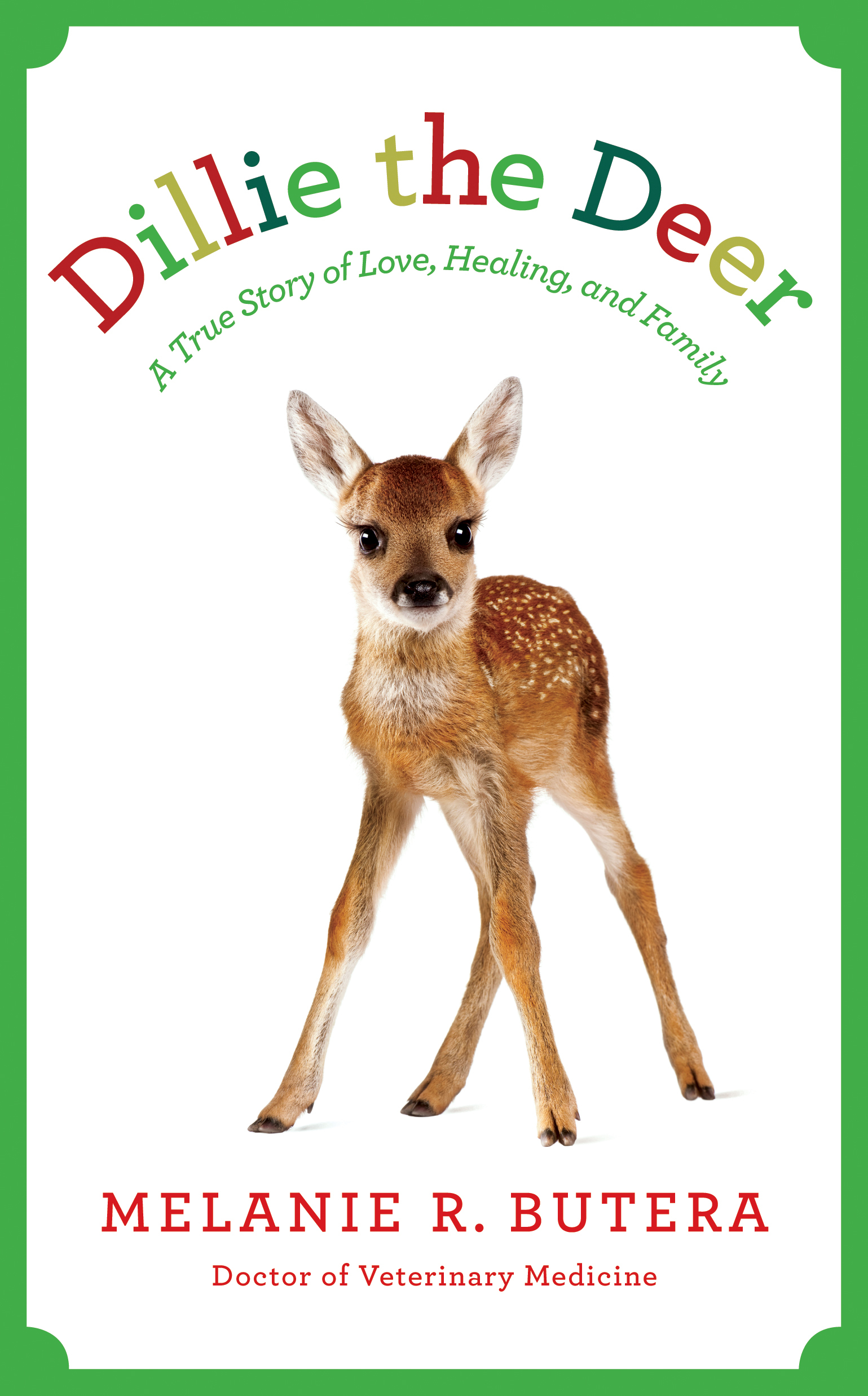 Dillie the Deer: A True Story of Love, Healing, and Family by Melanie ...