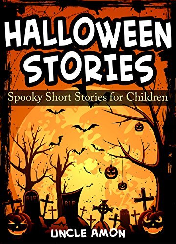 Halloween Stories: Spooky Halloween Stories for Children by Uncle Amon ...