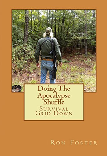 Doing The Apocalypse Shuffle: Survival Grid Down by Ron Foster | Goodreads