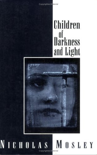 Children of Darkness and Light by Nicholas Mosley | Goodreads