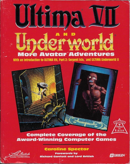 Ultima VII and Underworld: More Avatar Adventures by Caroline Spector ...