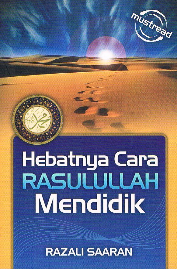 Hebatnya Cara Rasulullah Mendidik by Razali Saaran | Goodreads