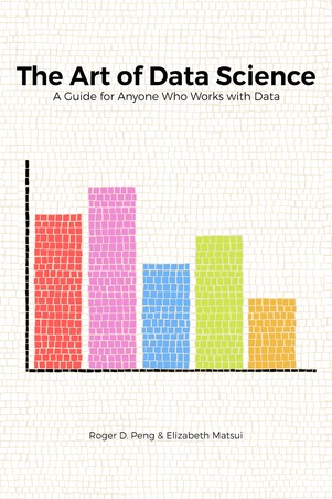 The Art of Data Science: A Guide for Anyone Who Works with Data by Roger D. Peng | Goodreads