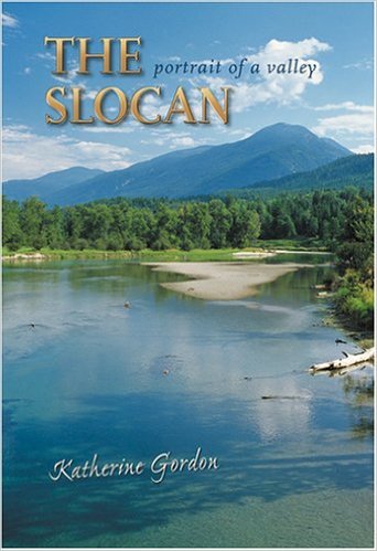 The Slocan: Portrait of a Valley by Katherine Gordon | Goodreads