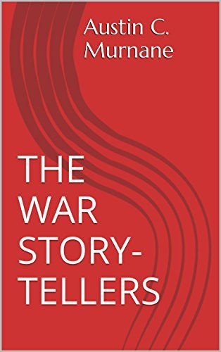 The War Storytellers by Austin C. Murnane | Goodreads
