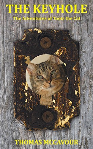 The Keyhole The Adventures of Toots the Cat by Thomas McCavour | Goodreads