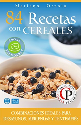 84 RECETAS CON CEREALES: Combinaciones ideales para desayunos ...