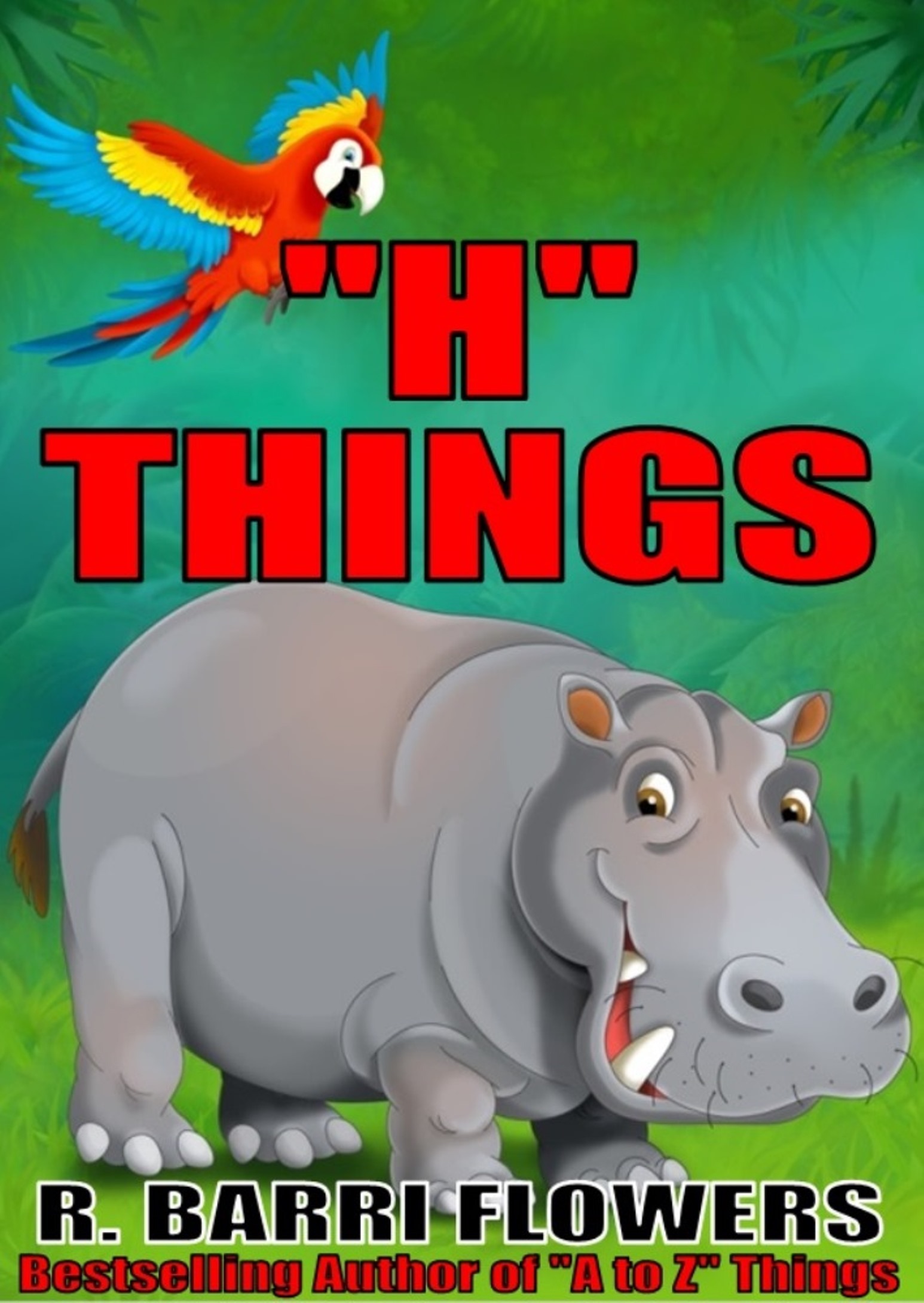 "H" Things (A to Z Things #8) by R. Barri Flowers | Goodreads