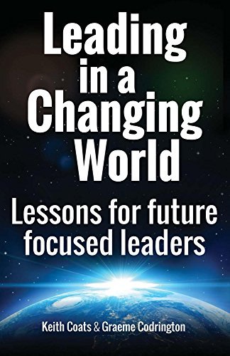 Leading in a Changing World: Lessons for future focused leaders. by ...