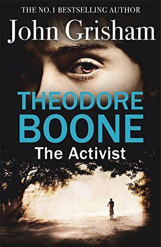 Theodore Boone: The Activist: Theodore Boone 4 by John Grisham | Goodreads