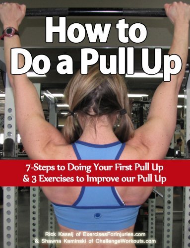 How to Do a Pull Up – 7 Steps to Doing Your First Pull Up & 3 Exercises to Improve Your Pull Up ...