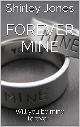 Forever Mine: Will you be mine forever... by Shirley Jones | Goodreads