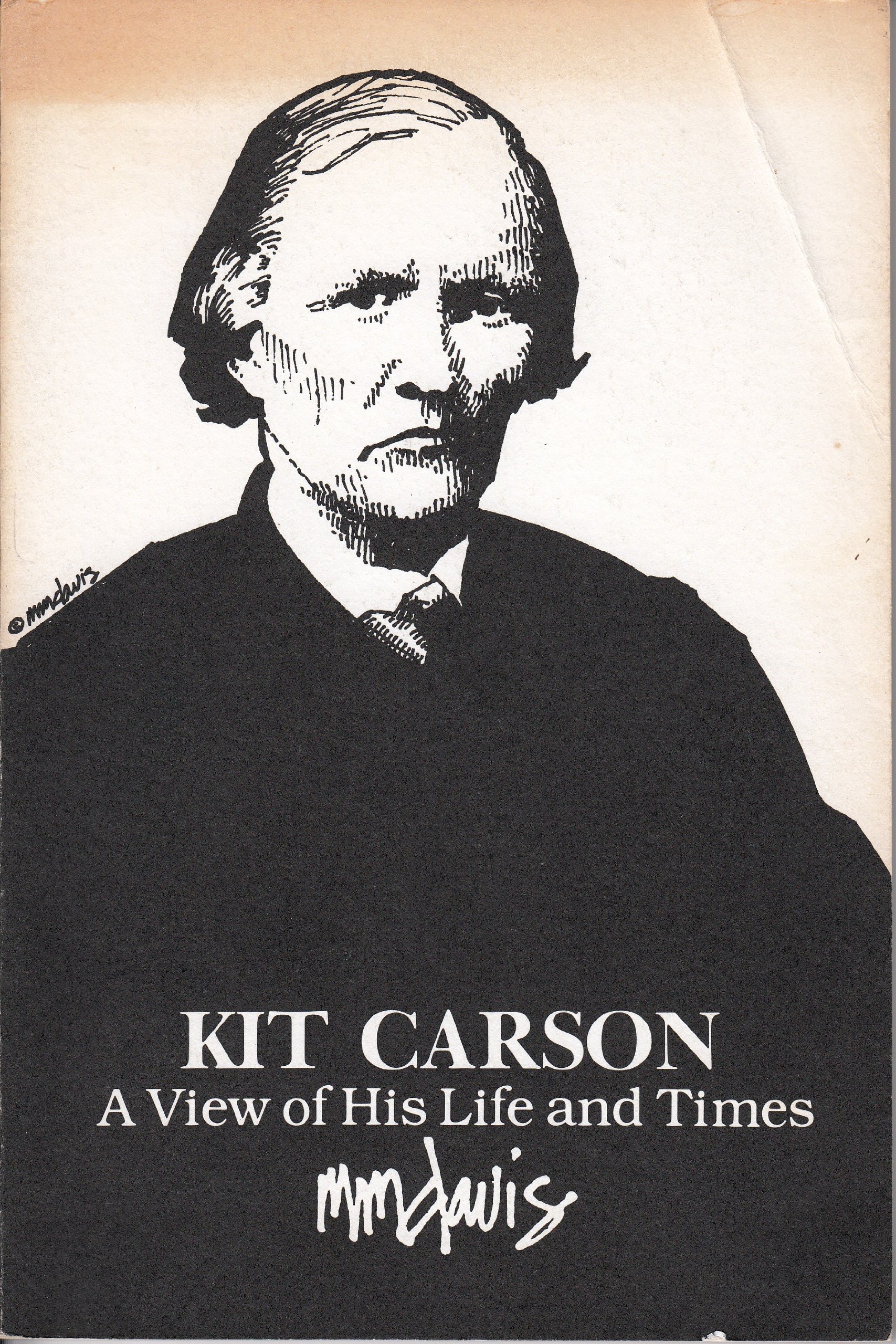 Kit Carson: A View of His Life and Times by M.M. Davis | Goodreads