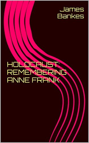WW II HOLOCAUST: REMEMBERING ANNE FRANK by James Bankes | Goodreads