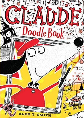 Claude Doodle Book by Alex T. Smith | Goodreads