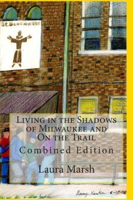 Living in the shadows of Milwaukee and On the trail by Laura Marsh ...
